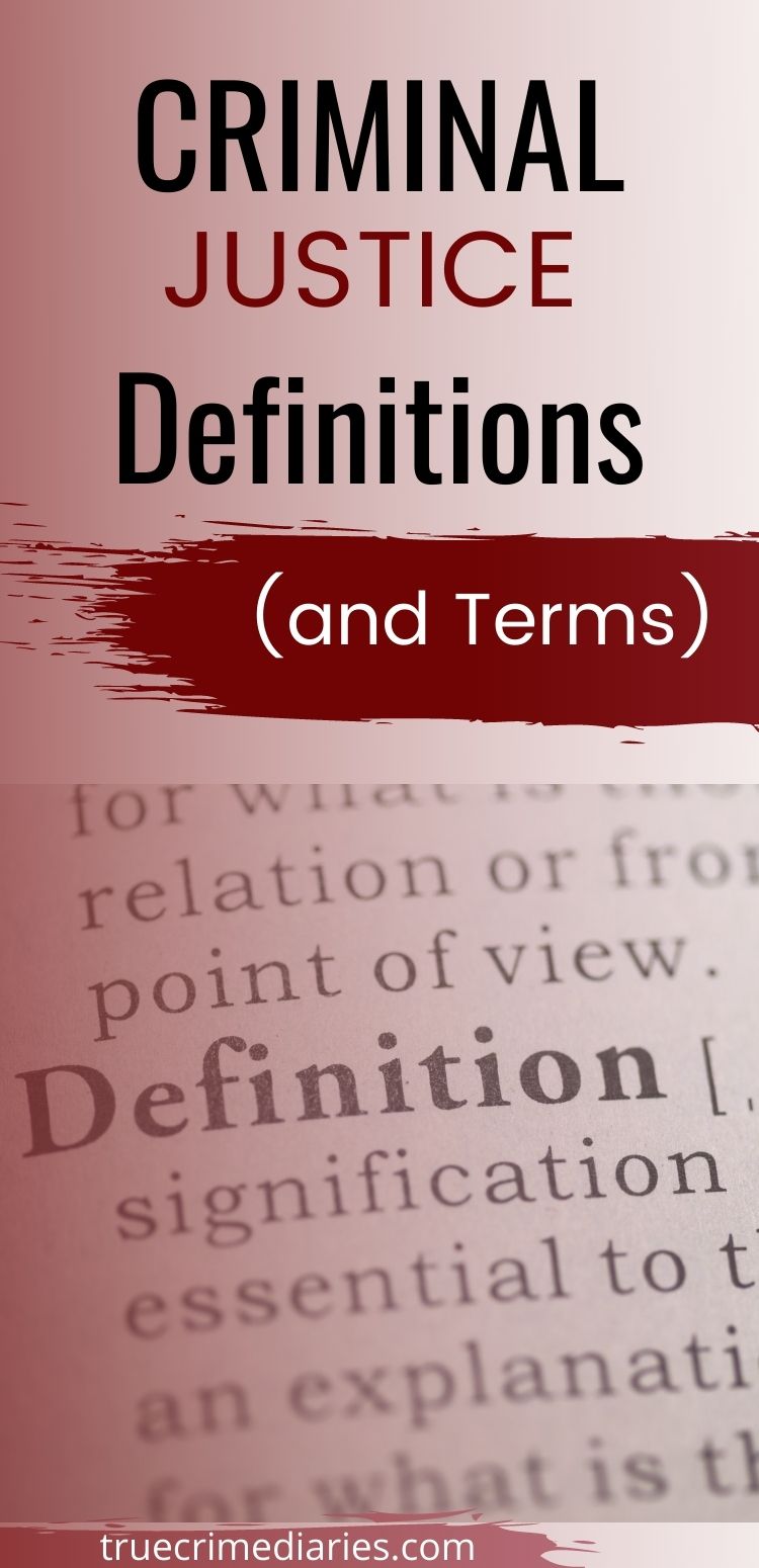 Criminal Justice Definitions And Terms True Crime Diaries