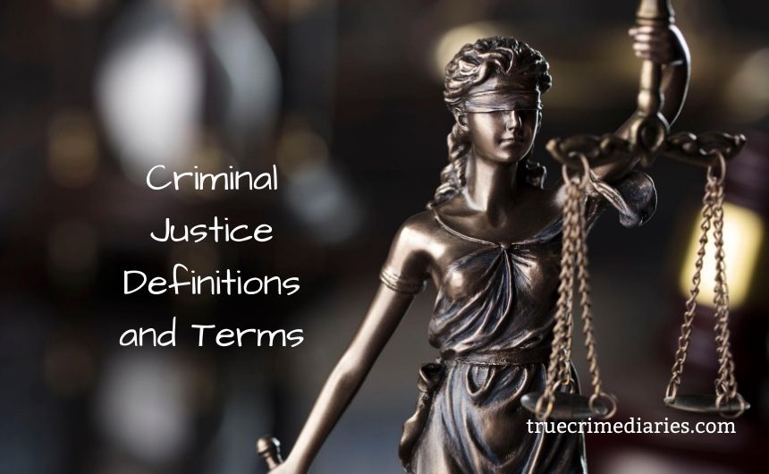 Criminal Justice Definitions And Terms True Crime Diaries